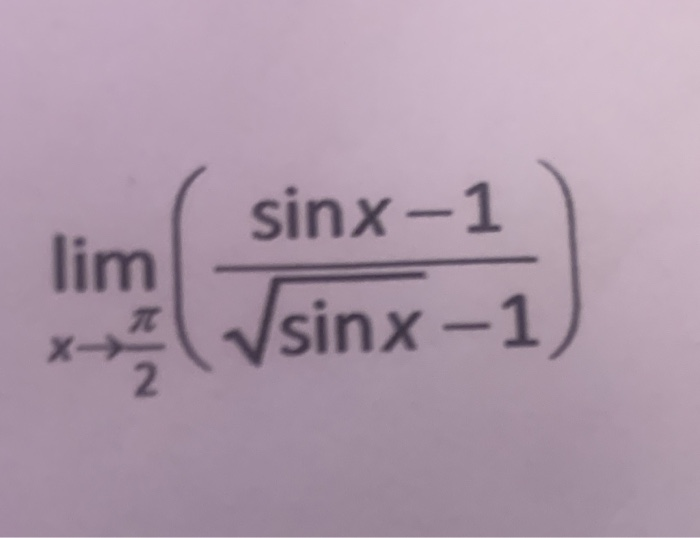 Solved lim sinx-1 sinx -1 x | Chegg.com