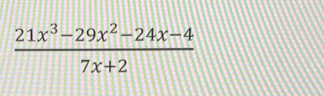 Solved 21x3-29x2-24x-47x+2Divide polynomials using long | Chegg.com