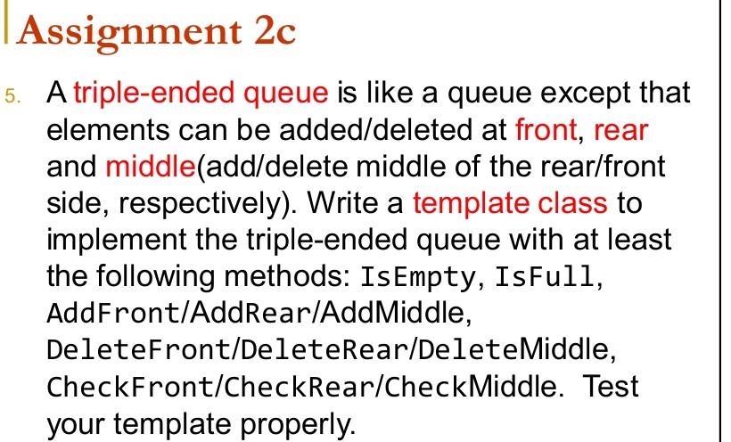 Solved A triple-ended queue is like a queue except that | Chegg.com