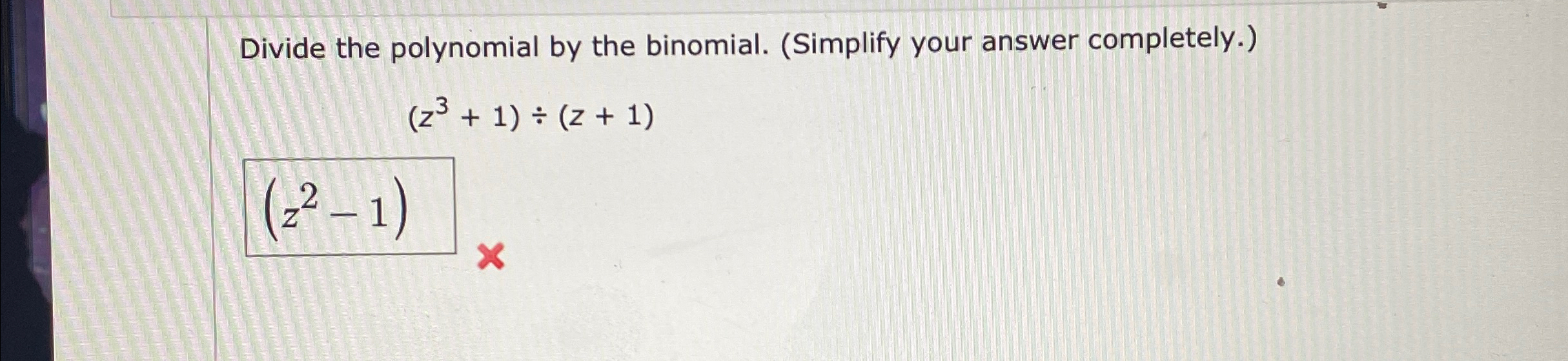Solved Divide the polynomial by the binomial. (Simplify your | Chegg.com