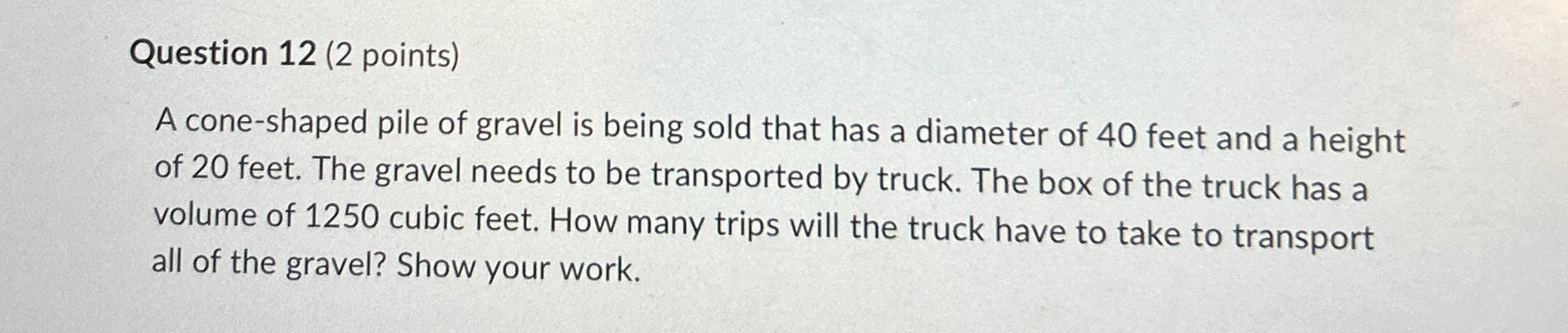 Solved Question 12 (2 ﻿points)A cone-shaped pile of gravel | Chegg.com