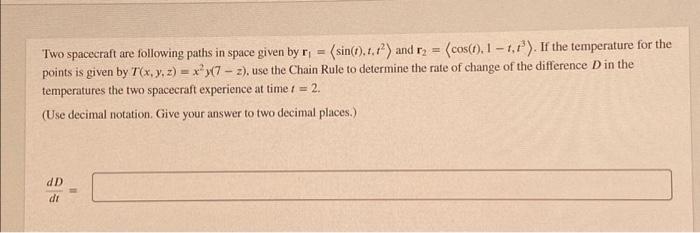 Solved = - Two spacecraft are following paths in space given | Chegg.com