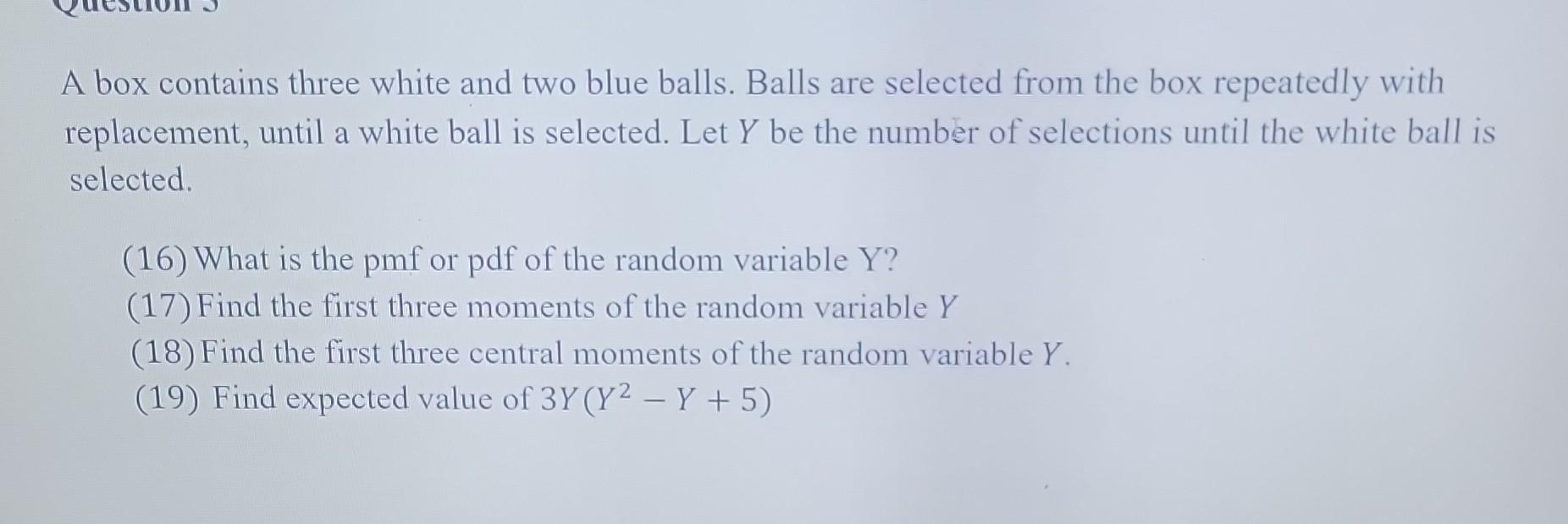 Solved A box contains three white and two blue balls. Balls | Chegg.com