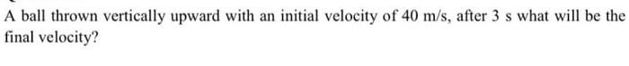 Solved A ball thrown vertically upward with an initial | Chegg.com