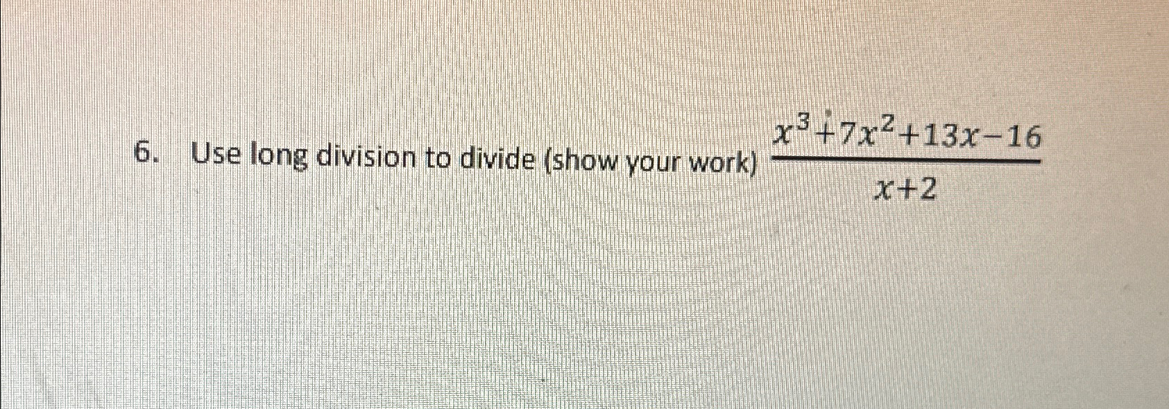 Solved Use long division to divide (show your | Chegg.com