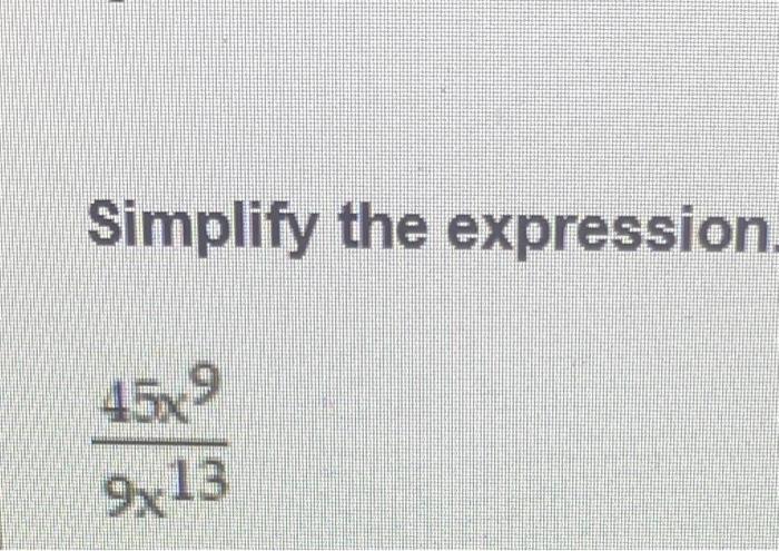 Solved Simplify the expression 9x1345x9 | Chegg.com