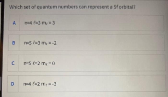 Solved Which set of quantum numbers can represent a 5f | Chegg.com