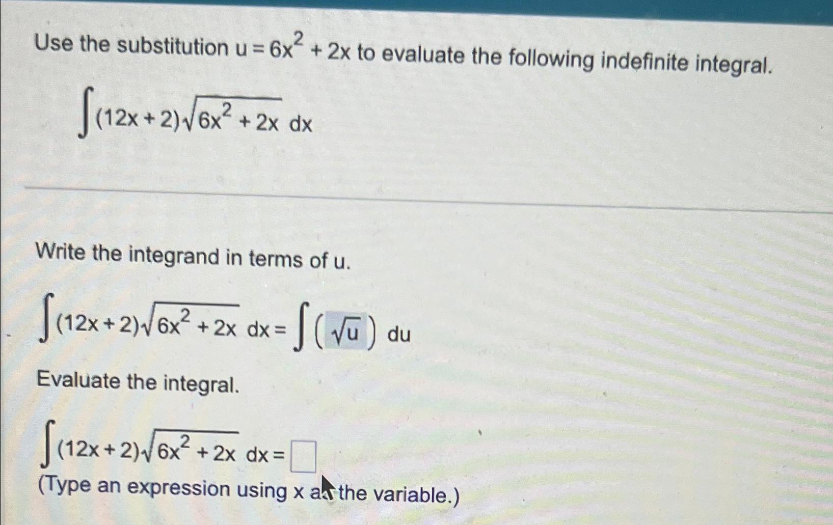 Solved Use the substitution u=6x2+2x ﻿to evaluate the | Chegg.com