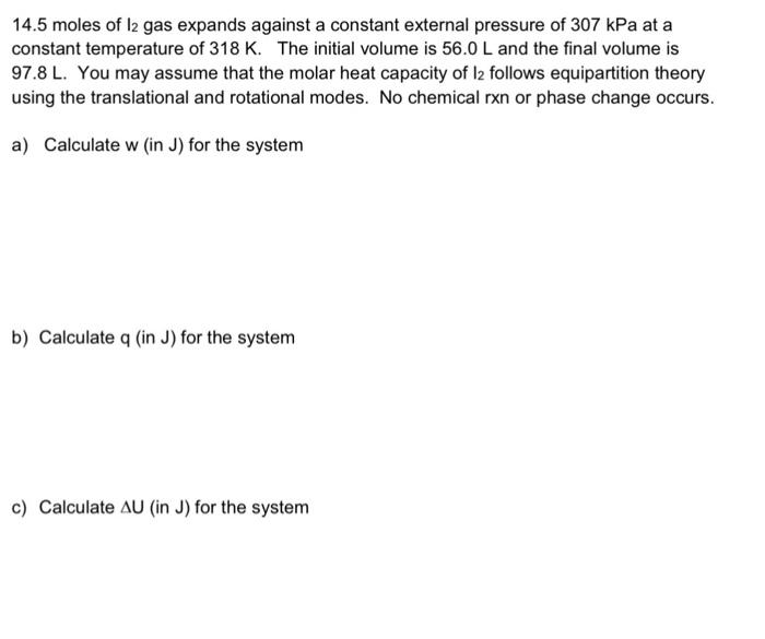 Solved 14.5 moles of I2 gas expands against a constant | Chegg.com