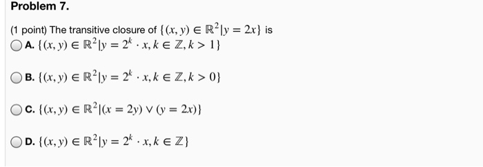 Solved Problem 7. (1 point) The transitive closure of {(x, | Chegg.com