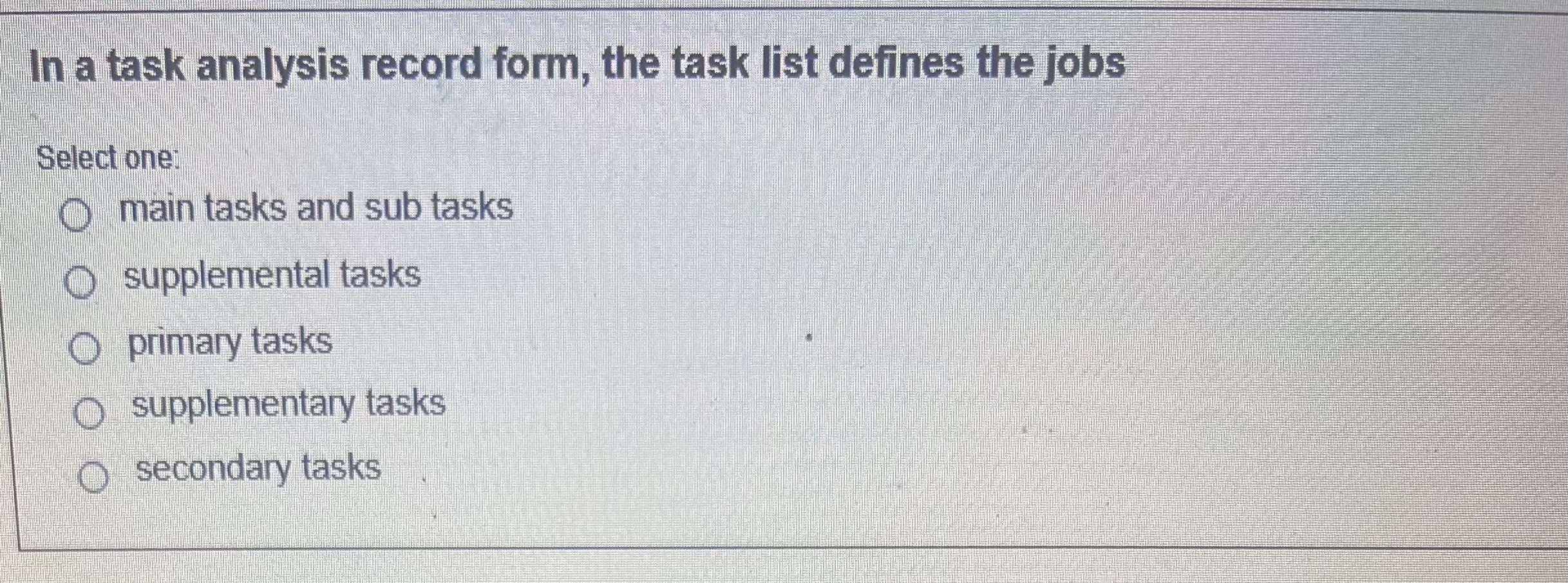 Solved In a task analysis record form, the task list defines | Chegg.com