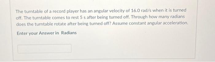 Solved The turntable of a record player has an angular | Chegg.com