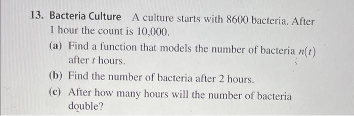 Solved 13. Bacteria Culture A culture starts with 8600 | Chegg.com