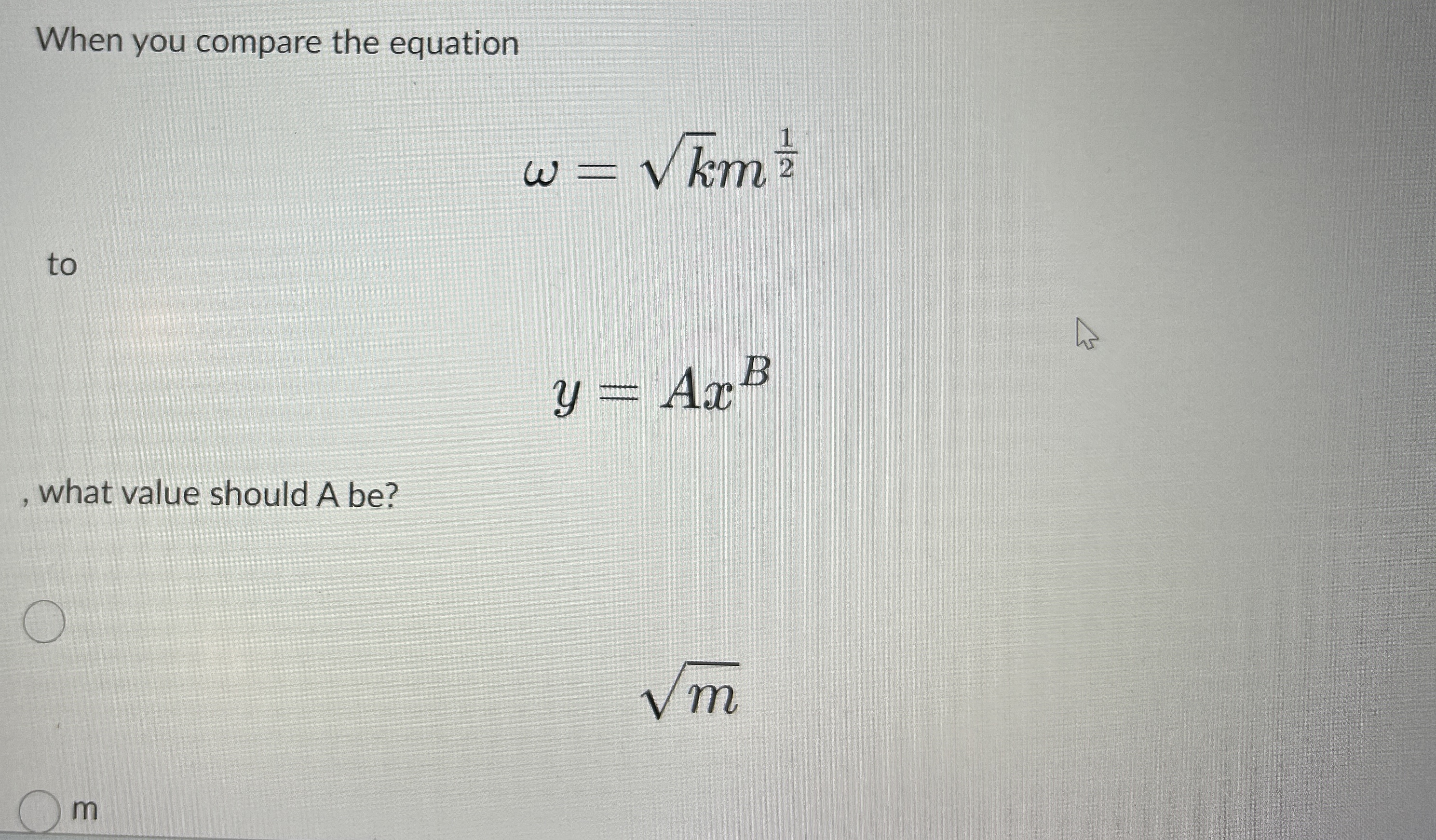 Solved When you compare the equationω=k2m12toy=AxB, ﻿what | Chegg.com