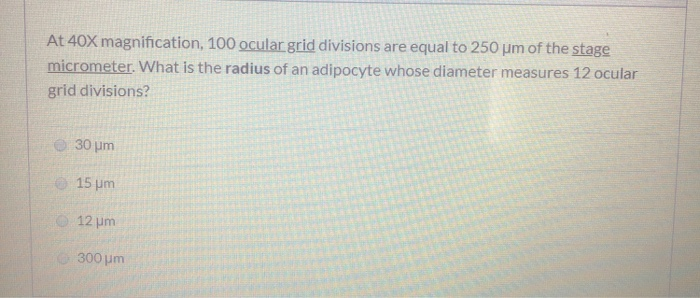 Solved At 40X magnification, 100 ocular grid divisions are | Chegg.com