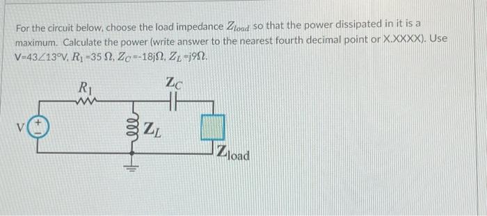 Solved For the circuit below, choose the load impedance | Chegg.com