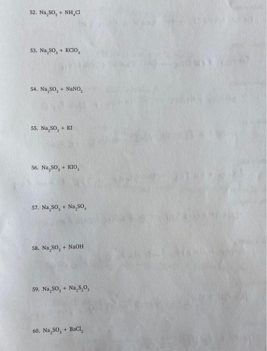 Solved 52. Na2SO3+NH4Cl 53. Na2SO3+KClO3 54. Na2SO3+NaNO2 | Chegg.com