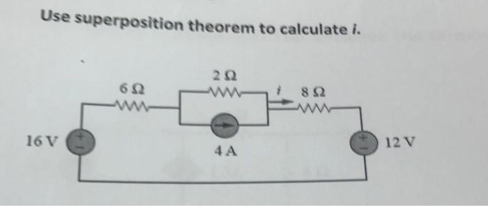 Solved Use superposition theorem to calculate i. | Chegg.com