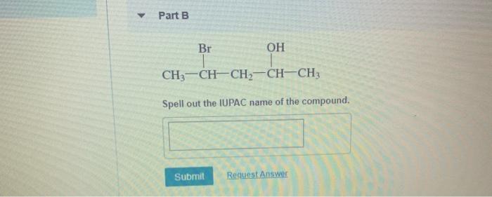 Solved Part B Br OH | CH3-CH-CH2-CH-CH3 Spell out the IUPAC | Chegg.com