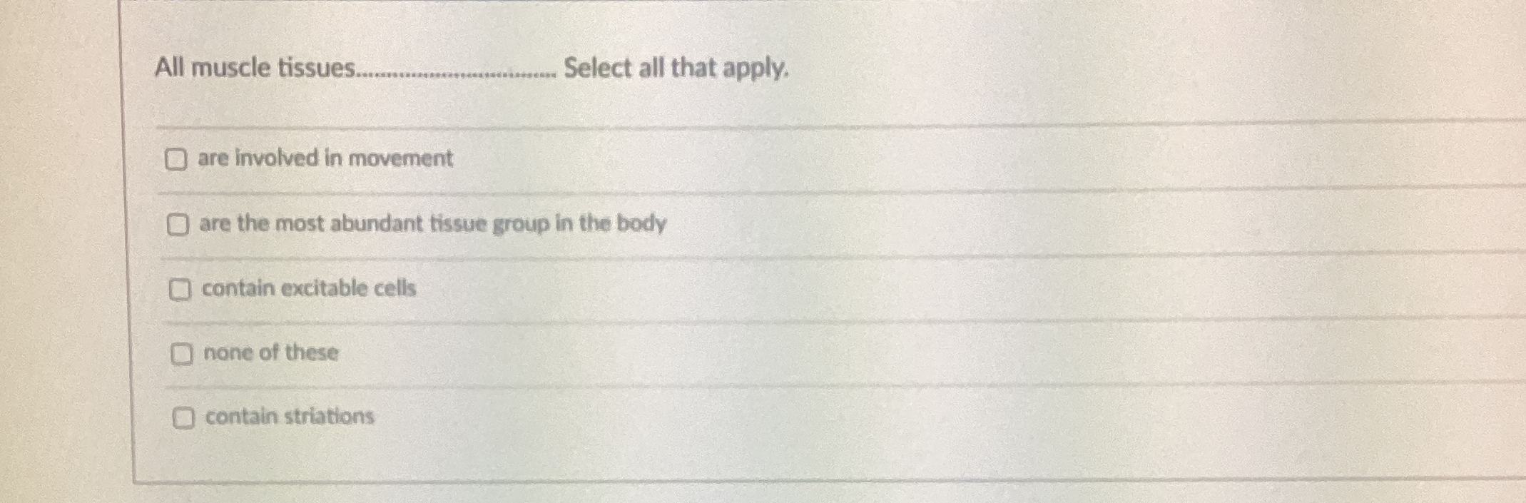 Solved All muscle tissues ﻿Select all that apply.are | Chegg.com