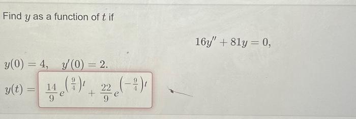 Solved Find y as a function of t if 16y′′+81y=0 | Chegg.com