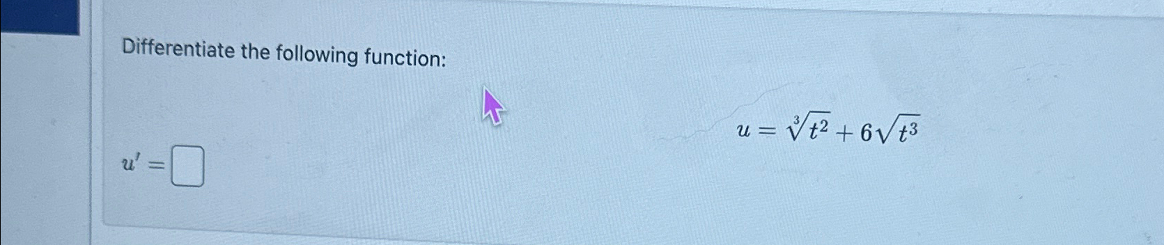 Solved Differentiate the following function:u=t23+6t32 | Chegg.com