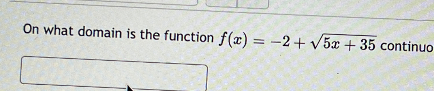 Solved On what domain is the function f(x)=-2+5x+352 | Chegg.com