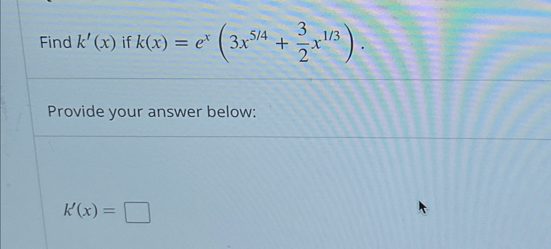 Solved Find k'(x) ﻿if k(x)=ex(3x54+32x13)Provide your answer | Chegg.com