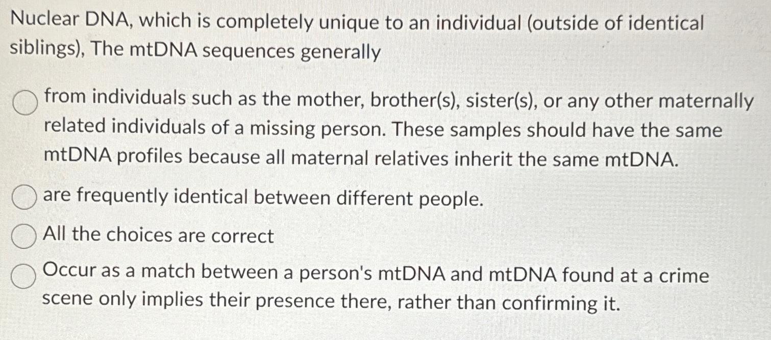 Solved Nuclear DNA, which is completely unique to an | Chegg.com