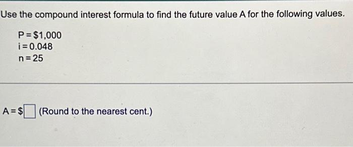 Solved Use the compound interest formula to find the future | Chegg.com
