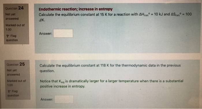 Solved Question 24 Endothermic reaction; increase in entropy | Chegg.com