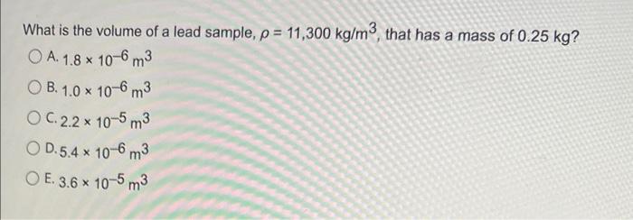 Solved What is the volume of a lead sample, ρ=11,300 kg/m3, | Chegg.com