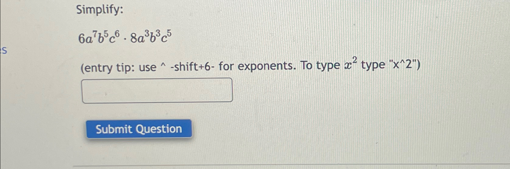 Solved Simplify:6a7b5c6*8a3b3c5(entry tip: use ??-shift+6- | Chegg.com