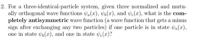 Solved 2. For a three-identical-particle system, given three | Chegg.com