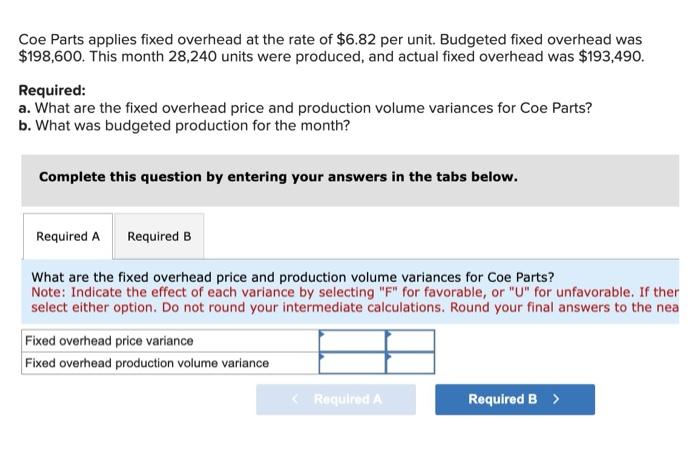 Solved Coe Parts applies fixed overhead at the rate of $6.82 | Chegg.com