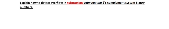 Solved Explain how to detect overflow in subtraction between | Chegg.com