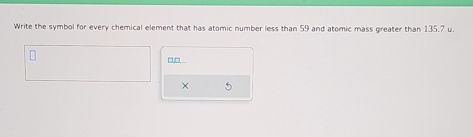 Solved Write the symbol for every chemical element that has | Chegg.com