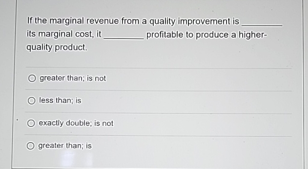 Solved If the marginal revenue from a quality improvement is | Chegg.com