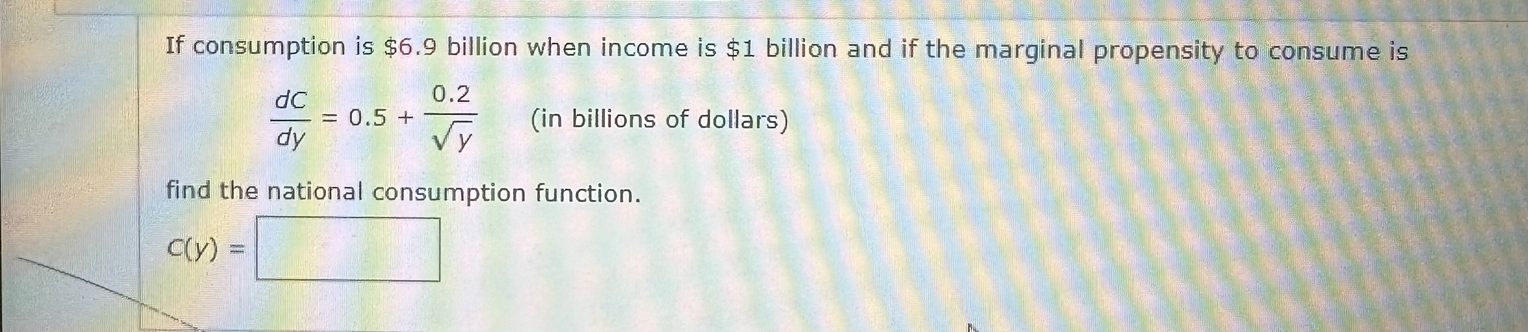 Solved If consumption is $6.9 ﻿billion when income is $1 | Chegg.com
