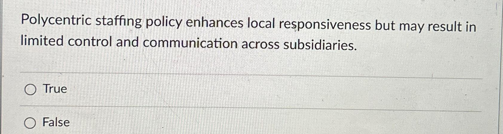 Solved Polycentric staffing policy enhances local | Chegg.com