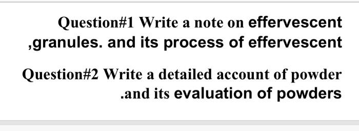 Solved Question #1 Write a note on effervescent ,granules. | Chegg.com
