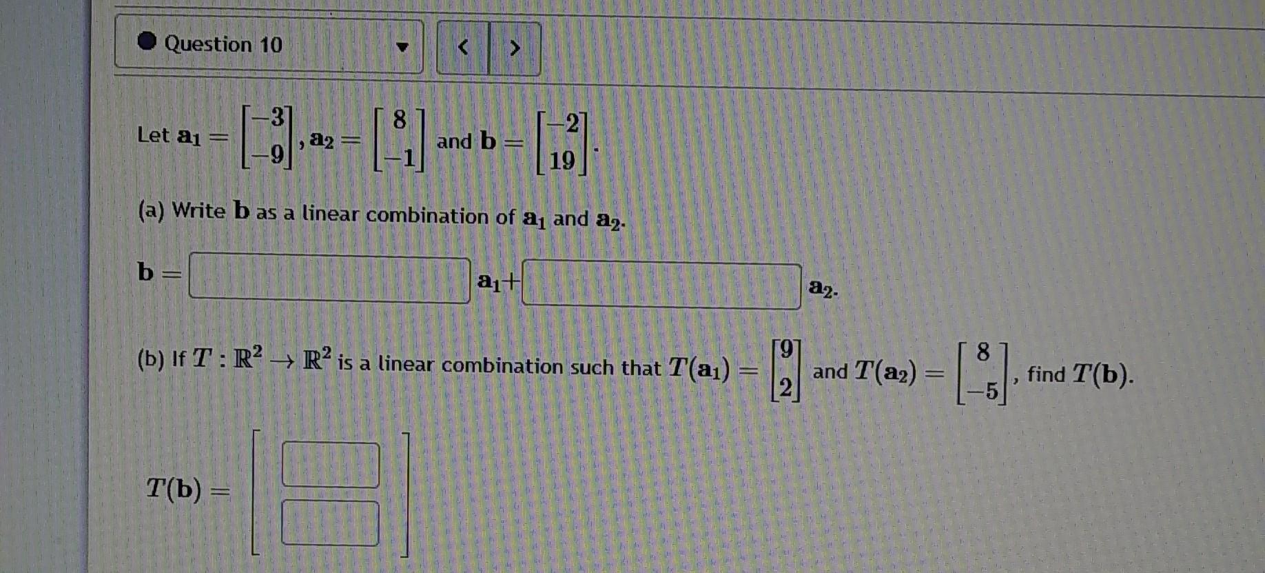 Solved Let a1=[−3−9],a2=[8−1] and b=[−219] (a) Write b as a | Chegg.com