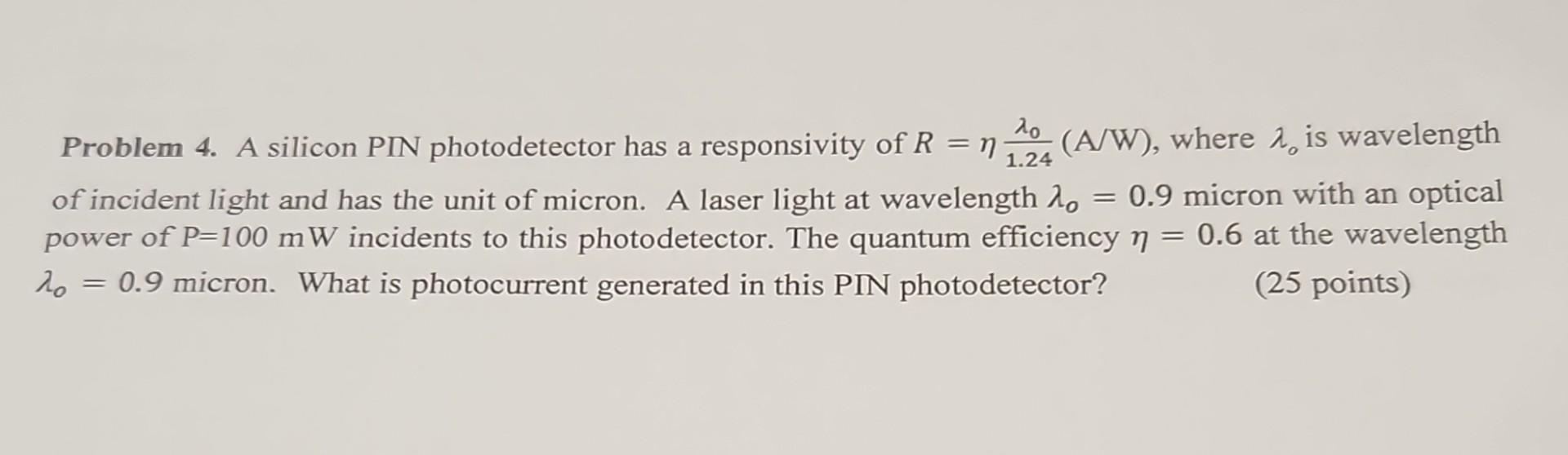 Solved Problem 4 A Silicon Pin Photodetector Has A
