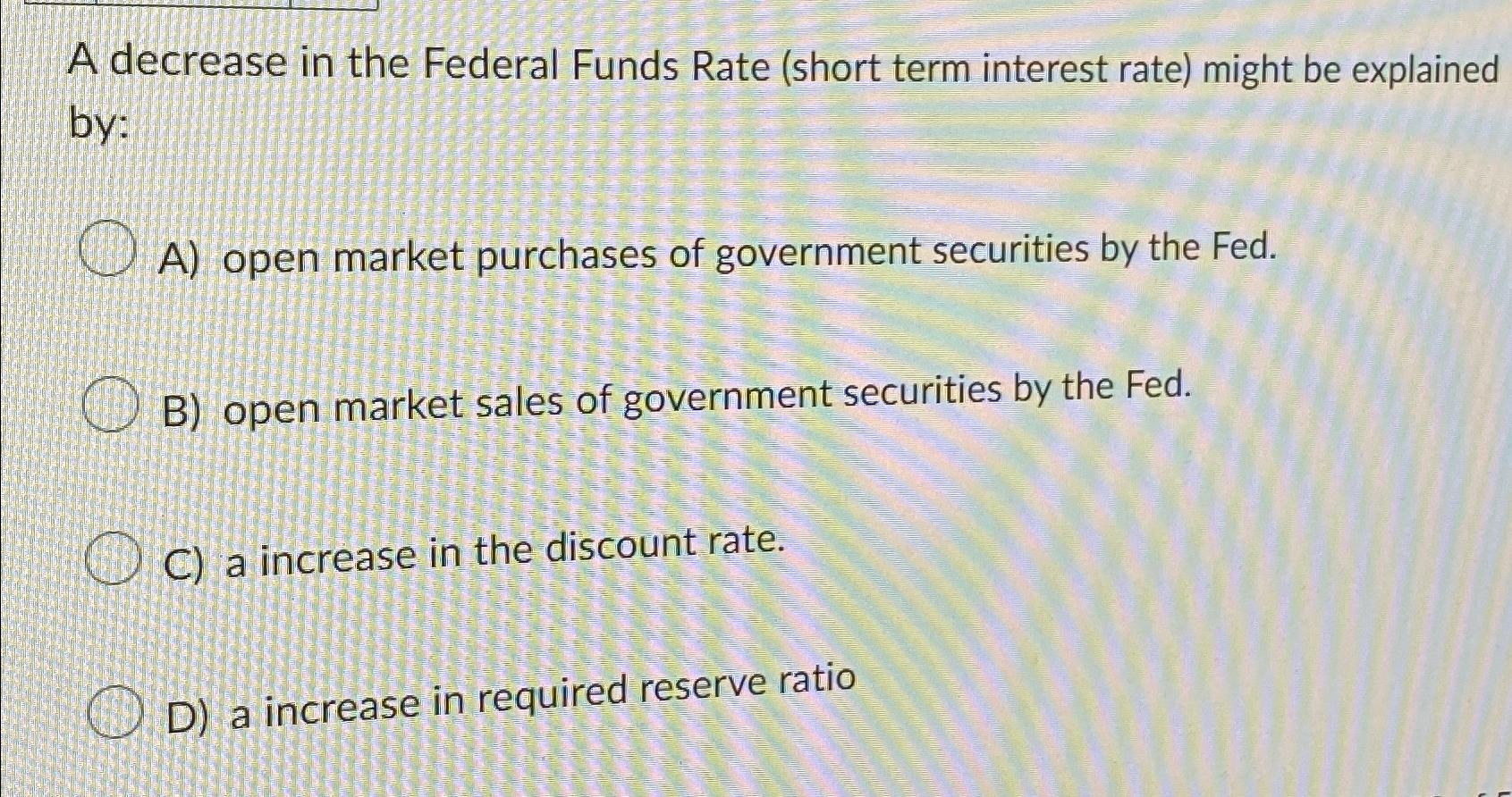 Solved A decrease in the Federal Funds Rate (short term | Chegg.com
