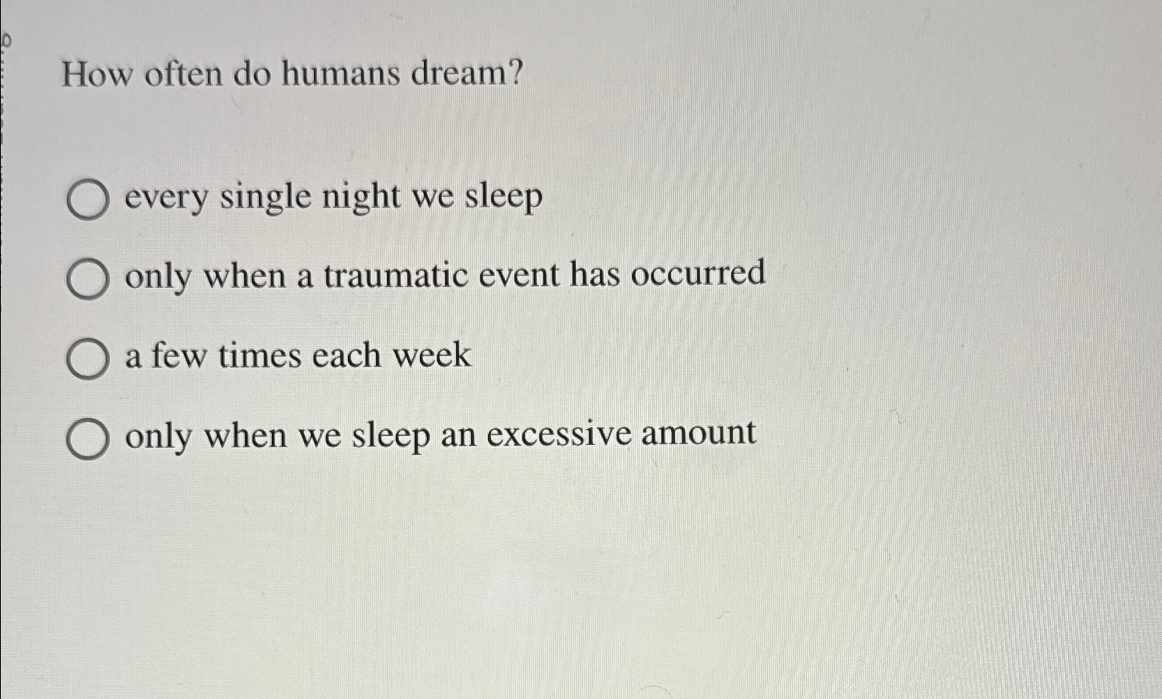 Solved How often do humans dream?every single night we | Chegg.com