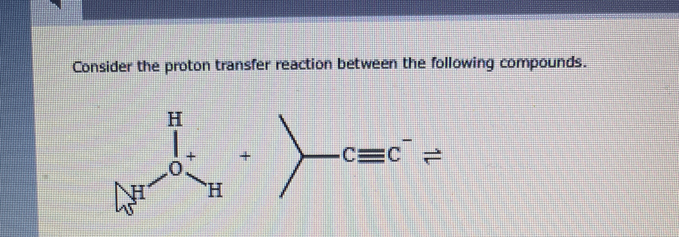 Solved Consider the proton transfer reaction between the | Chegg.com