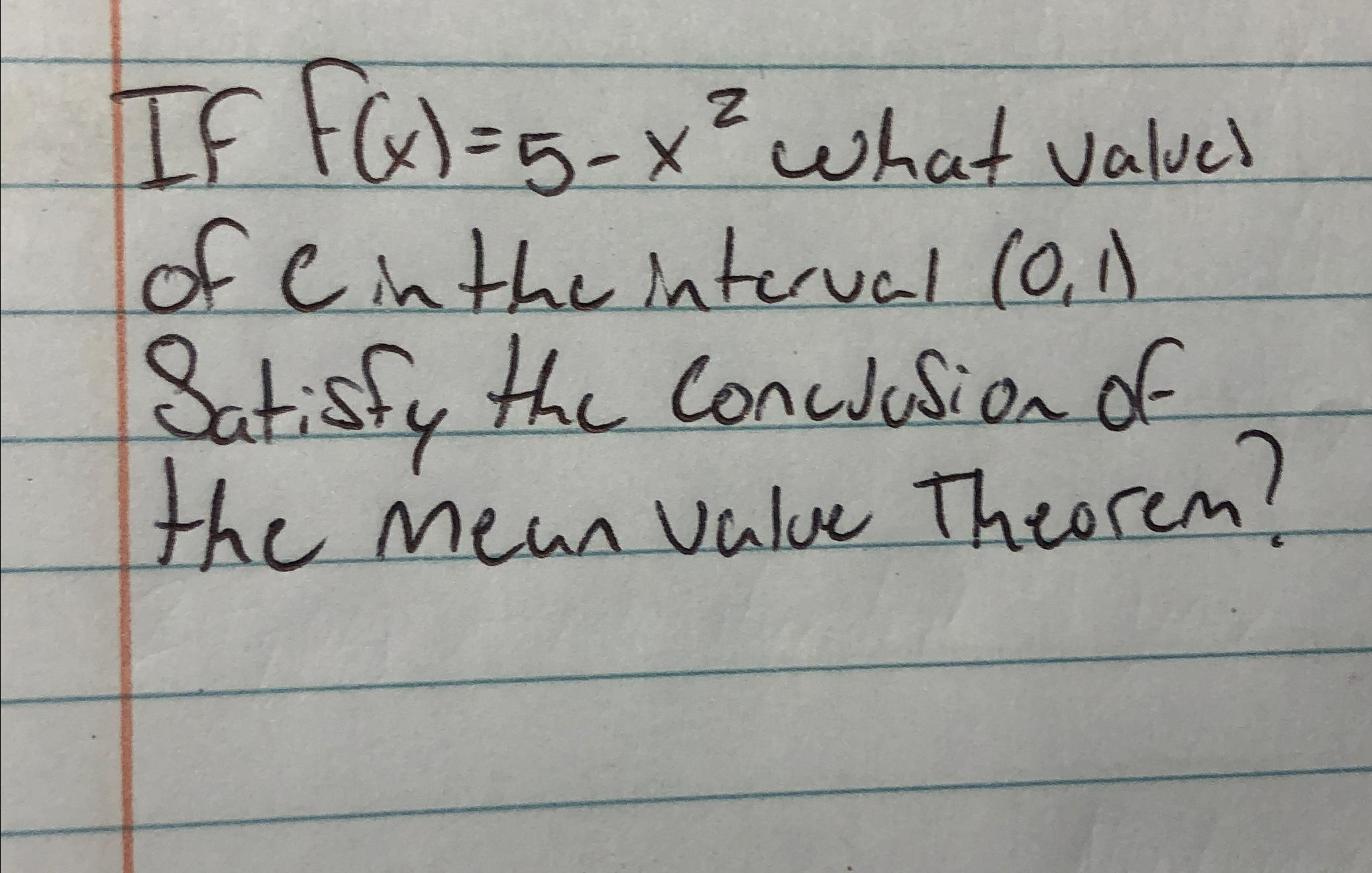 Solved If f(x)=5-x2 ﻿what values of C ﻿inthe interval (0,1) | Chegg.com