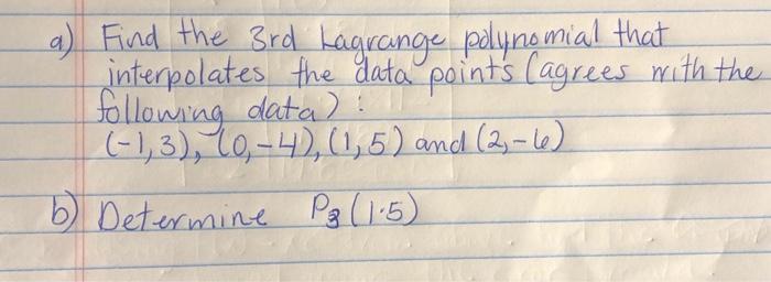 Solved A Find The 3rd Lagrange Polynomial That Interpolates 6083