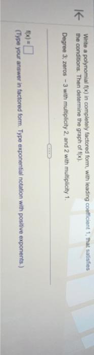 Solved Write a polynomial f(x) in completely factored form, | Chegg.com