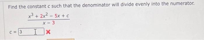Solved Find the constant c such that the denominator will | Chegg.com